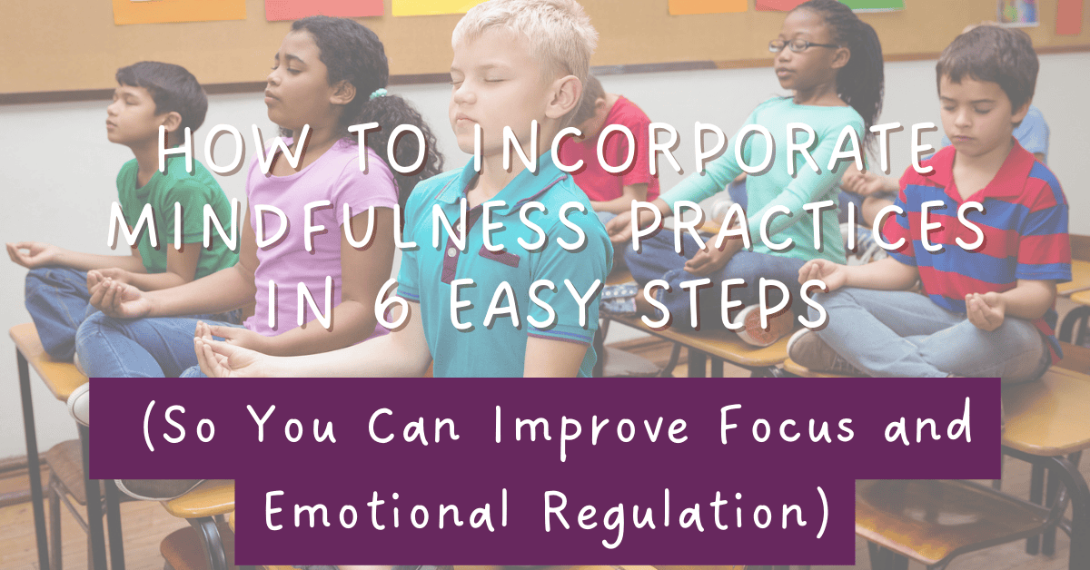 How to Incorporate Mindfulness Practices in 6 Easy Steps (So You Can ...