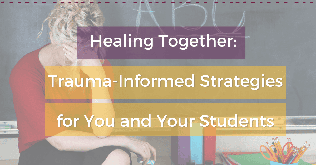 Healing Together: Trauma-Informed Strategies for You and Your Students ...